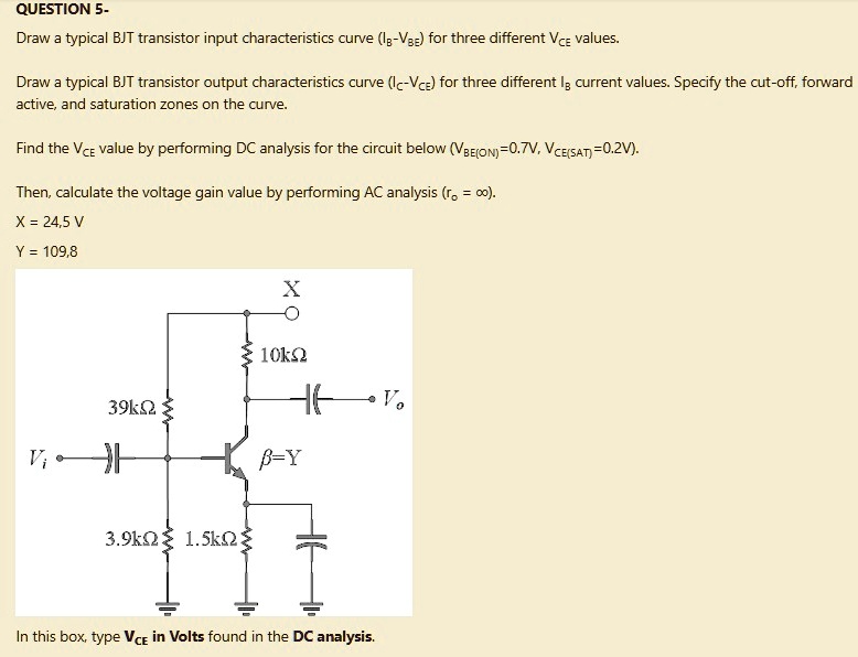 SOLVED: QUESTION 5 - Draw a typical BJT transistor input characteristics curve (I-V) for three ...