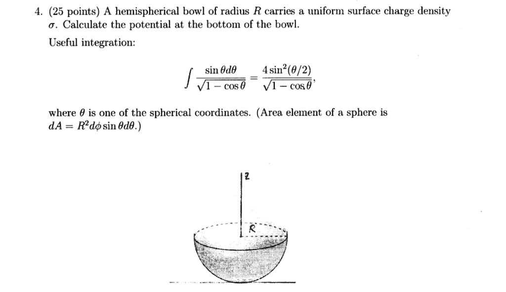 25 points a hemispherical bowl of radius r carries uniform surface charge density calculate the ...