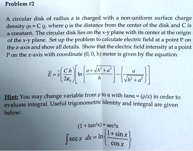 SOLVED: Problem #2 A circular disk of radius a is charged with a non-uniform surface charge ...