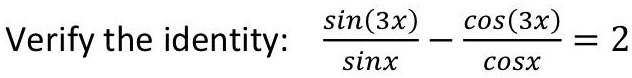 SOLVED: sin(3x) cos(3x) Verify the identity: = 2 sinx cosx