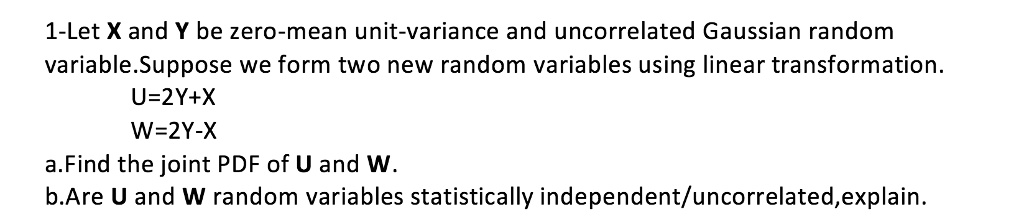 SOLVED:1-Let Xand be zero-mean unit-variance and uncorrelated Gaussian random variable Suppose ...