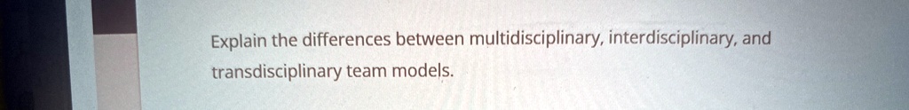 Explain the differences between multidisciplinary, interdisciplinary ...