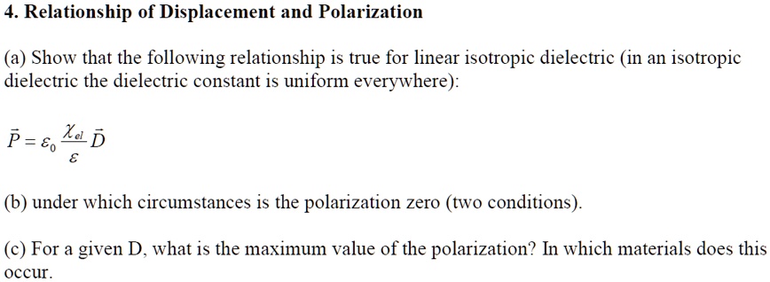 SOLVED: 4. Relationship of Displacement and Polarization @) Show that ...