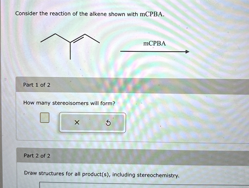 consider the reaction of the alkene shown with mcpba part 1 of 2 how ...