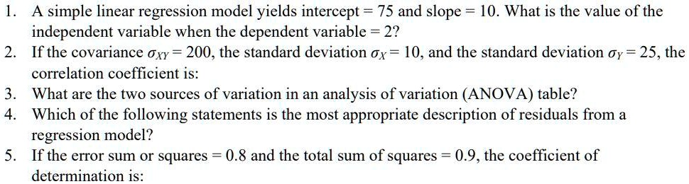SOLVED: simple linear regression model yields intercept 75 and slope 10 What is the value of the ...