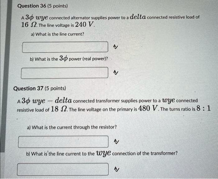 Question 36 (5 points) A 3ϕ wye connected alternator supplies power to a delta connected ...