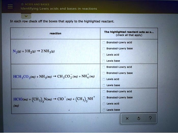 SOLVED: ACIDS AND BASES Identifying Lewis acids and bases inteactons In each row check off the ...