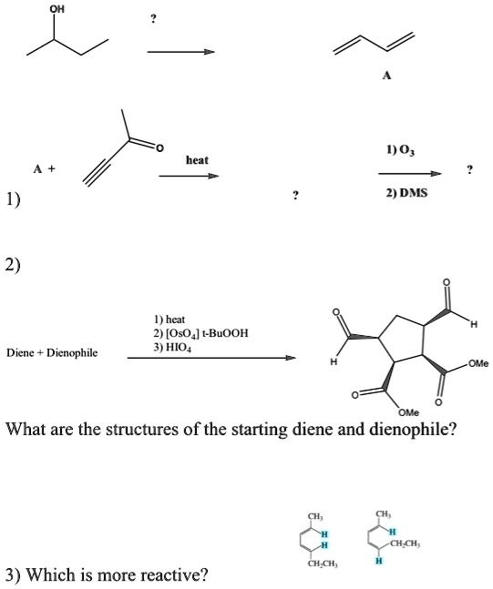 SOLVED: V) 0, heat 2) DMS 2) I)heat 2) [OsO-]t-BuOOH 3) HIO4 Diene ...