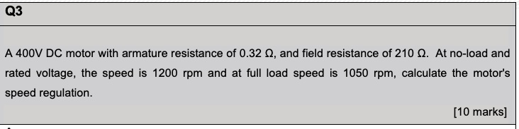 SOLVED: Q3 A 400V DC motor with armature resistance of 0.32 ,and field ...