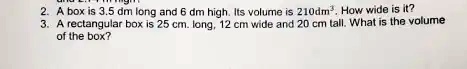 SOLVED: A box is 3.5 dm long and dm high, Its volume Z1Odm" , How wide ...