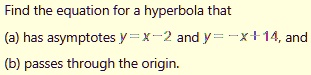 SOLVED:Find the equation for hyperbola that (a) has asymptotes y = X-2 ...