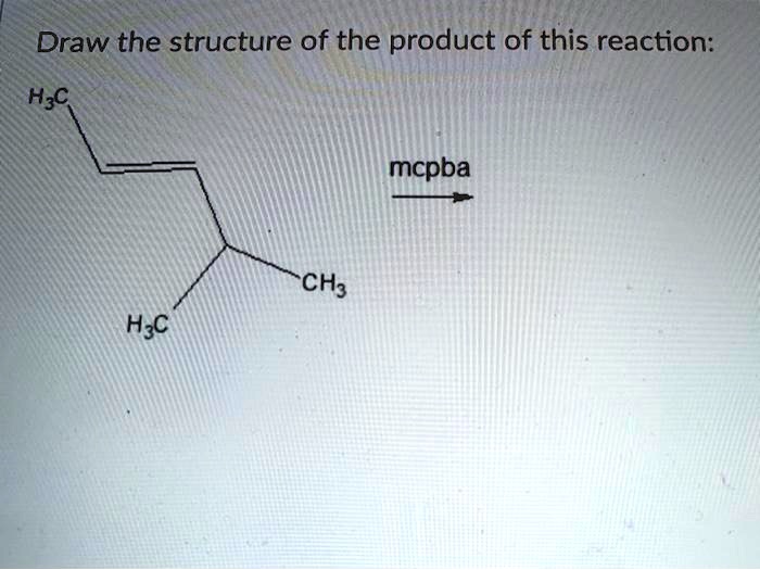 SOLVED: Draw the structure of the product of this reaction: H3c mcpba HzC CH;