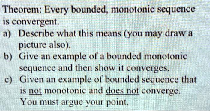 SOLVED:Theorem: Every bounded, monotonic sequence is convergent. a ...