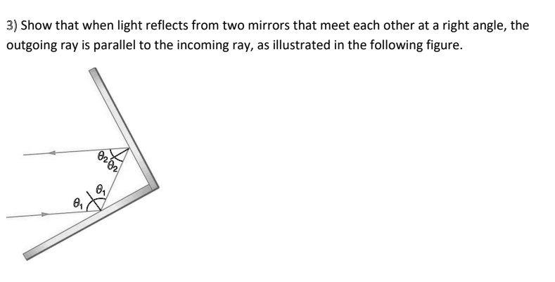 SOLVED: 3) Show that when light reflects from two mirrors that meet ...