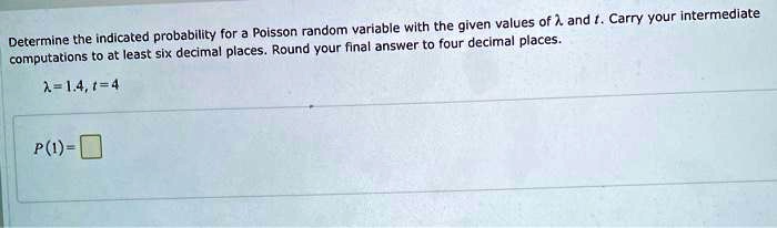 SOLVED:the given values of ^ and Carry your intermediate Poisson random variable with Determine ...