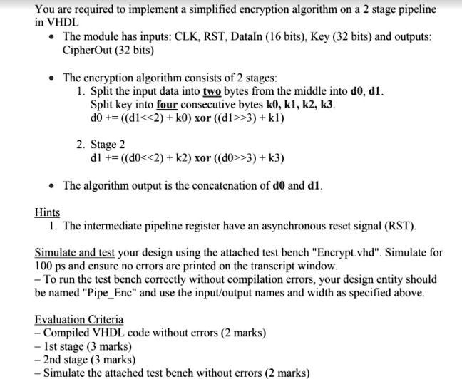 Solved You Are Required To Implement A Simplified Encryption Algorithm On A 2 Stage Pipeline In