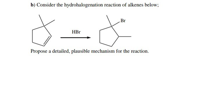 SOLVED: b) Consider the hydrohalogenation reaction of alkenes below; Propose a detailed ...
