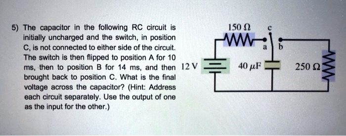 SOLVED:5) The capacitor in the following RC circuit is initially uncharged and the switch in ...