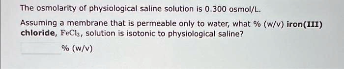the osmolarity of physiological saline solution is 0300 osmoll assuming ...