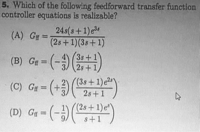SOLVED: 5. Which of the following feedforward transfer function ...