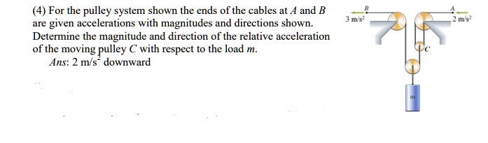 SOLVED: 4 For the pulley system shown the ends of the cables at A and B ...