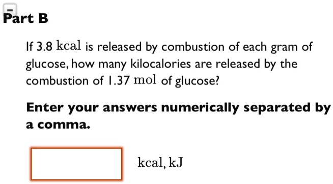 SOLVED: If 3.8 kcal is released by the combustion of each gram of ...