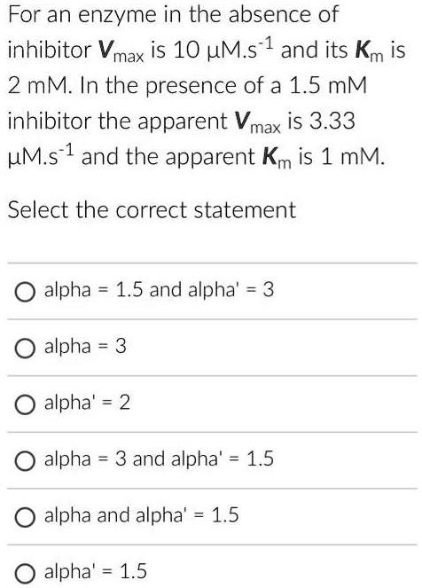 SOLVED: For an enzyme in the absence of inhibitor Vmax is 10 uM.s-1 and ...