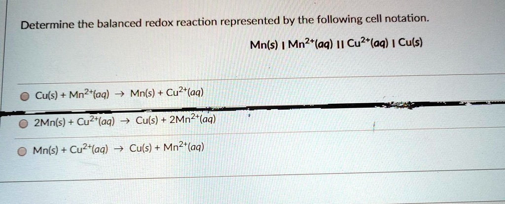 SOLVED: Determine the balanced redox reaction represented by the following cell notation: Mn(s ...