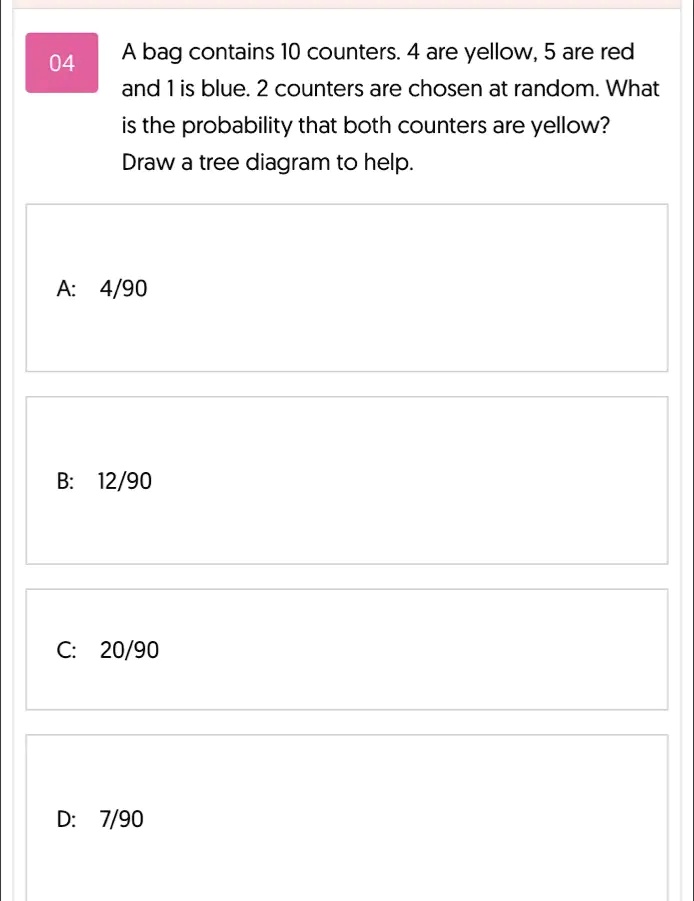 04 A bag contains 10 counters. 4 are yellow, 5 are red and 1 is blue. 2 ...