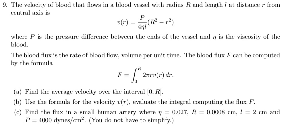 SOLVED: The velocity of blood that flows in a blood vessel with radius R and length at distance ...