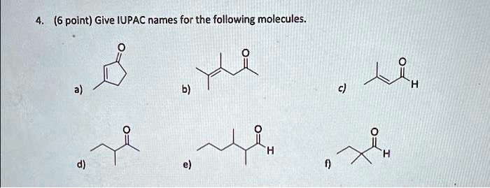 SOLVED: (6 point) Give IUPAC names for the following molecules.