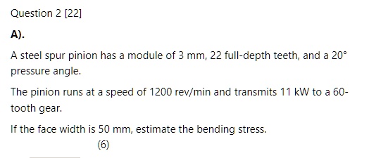 A steel spur pinion has a module of 3 mm, 22 full-depth teeth, and a 20 ...