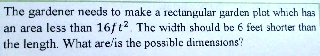 SOLVED: The gardener needs to make a rectangular garden plot which has ...