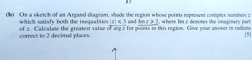 b on a sketch of an argand diagram shade the region whose points represent complex numbers z ...