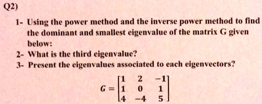 Solved 02 Using The Power Method And The Inverse Power Method To Find