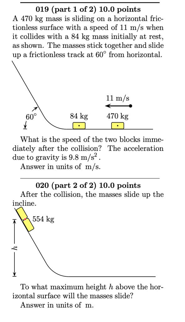 SOLVED: 019 (part 1 of 2) 10.0 points A 470 kg mass is sliding o a horizontal fric- tionless ...