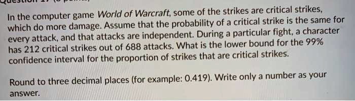 in the computer game world of warcraft some of the strikes are critical ...