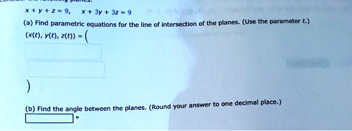 SOLVED: Y + 2 = 9 X + Jy + 3z = (a) Find parametric equations for the line of intersection of ...
