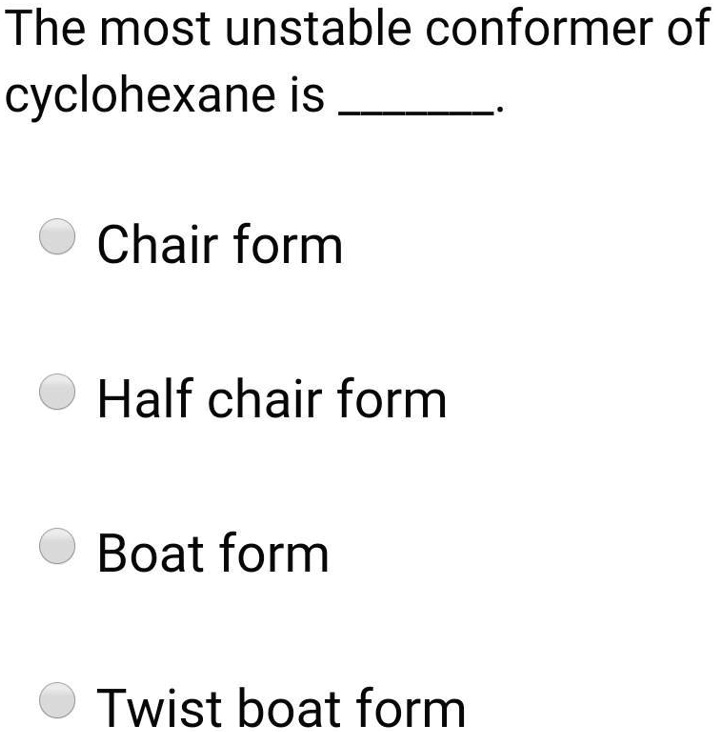 SOLVED: 'the most unstable conformer of cyclohexane The most unstable ...