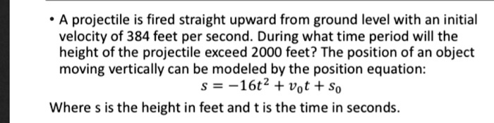 SOLVED: A projectile is fired straight upward from ground level with an initial velocity of 384 ...