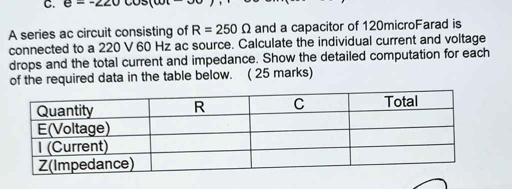 SOLVED: Text: A series AC circuit consisting of R = 250 Ω and a capacitor of 120 microFarad is ...