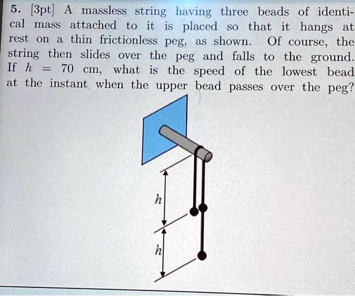 5. [3pt] A massless string having three beads of identi cal mass ...