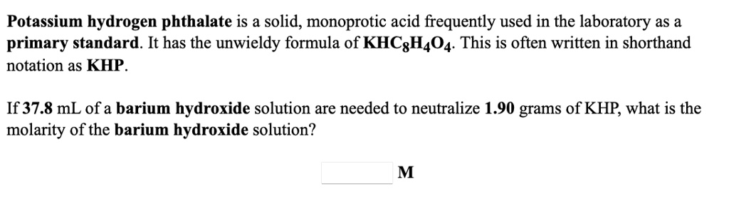 potassium hydrogen phthalate is a solid monoprotic acid frequently used ...