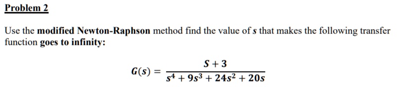 SOLVED: Problem 2 Use the modified Newton-Raphson method find the value of that makes the ...
