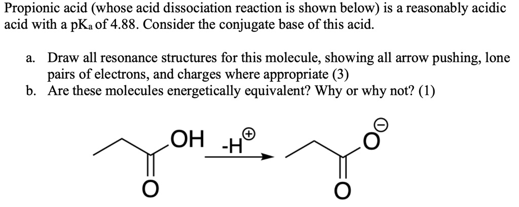 Propionic acid (whose acid dissociation reaction is shown below) is a ...