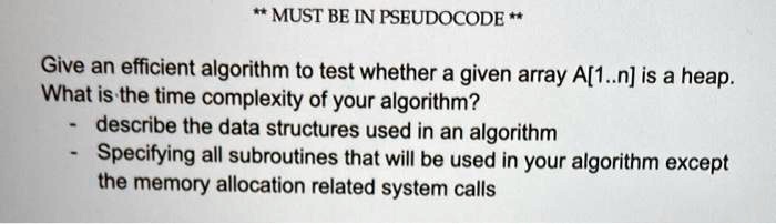 Solved Create Pseudocode Algorithm Must Be In Pseudocode Give An Efficient Algorithm To Test
