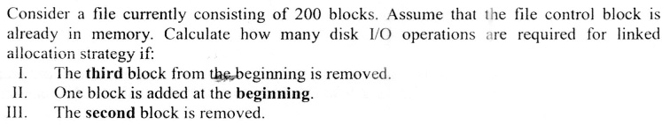 Consider a file currently consisting of 200 blocks. Assume that the file control block is ...