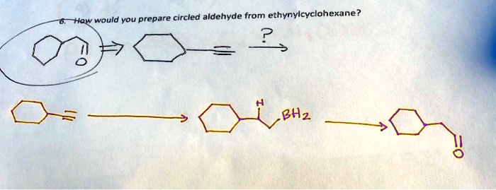 SOLVED: How would you prepare cyclic aldehyde from ethynylcyclohexane?