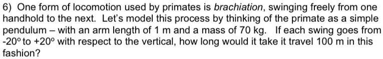 one form of locomotion used by primates is brachiation swinging freely ...