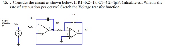 SOLVED: Consider the circuit as shown below. If R1 = R2 = 1kÎ©, C1 = C2 ...